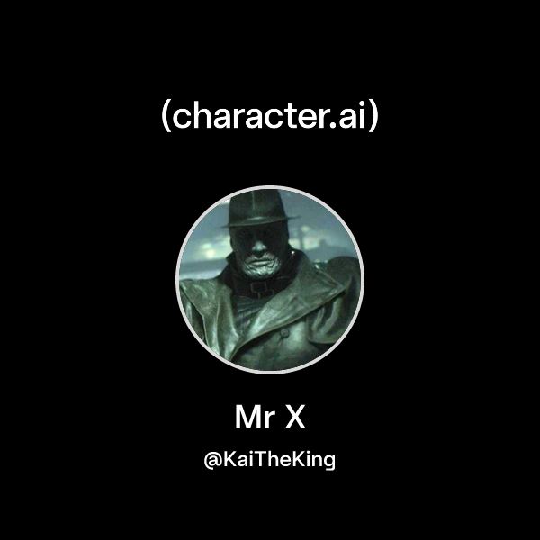 Chat with Mr X | character.ai | AI Chat, Reimagined–Your Words. Your World.