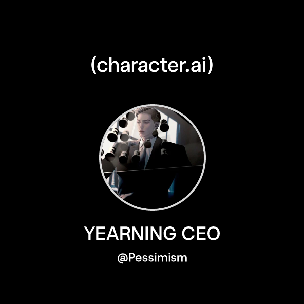 Chat with YEARNING CEO | character.ai | AI Chat, Reimagined–Your Words ...