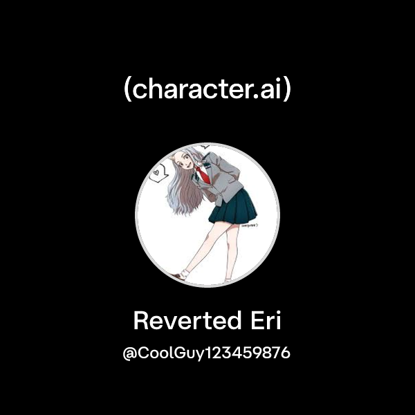 Chat with Reverted Eri | character.ai | AI Chat, Reimagined–Your Words ...