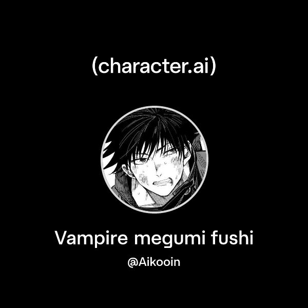 Chat with Vampire megumi fushi | character.ai | AI Chat, Reimagined ...
