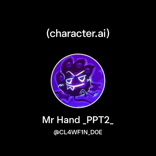 Chat with Mr Hand _PPT2_ | character.ai | AI Chat, Reimagined–Your ...