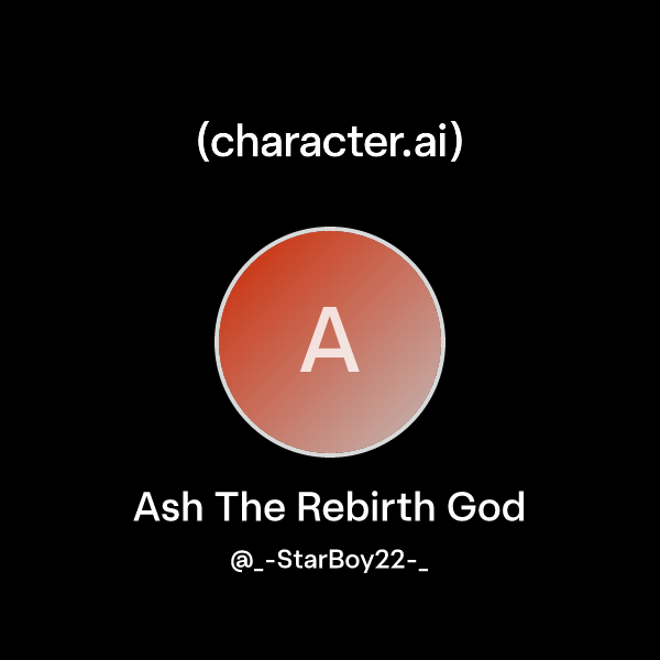 Chat with Ash The Rebirth God | character.ai | Personalized AI for ...