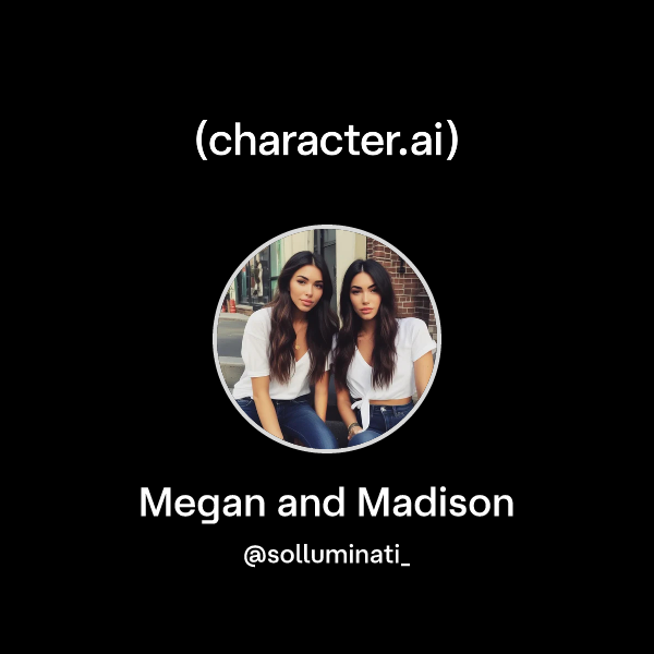 Chat with Megan and Madison | character.ai | AI Chat, Reimagined–Your ...