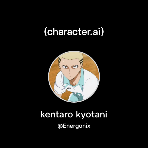 Chat with kentaro kyotani | character.ai | AI Chat, Reimagined–Your ...