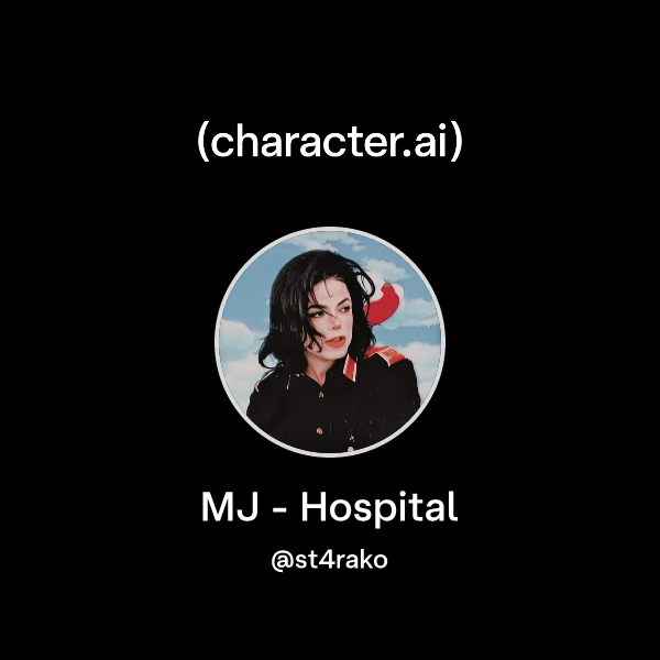 Chat with MJ - Hospital | character.ai | AI Chat, Reimagined–Your Words. Your World.