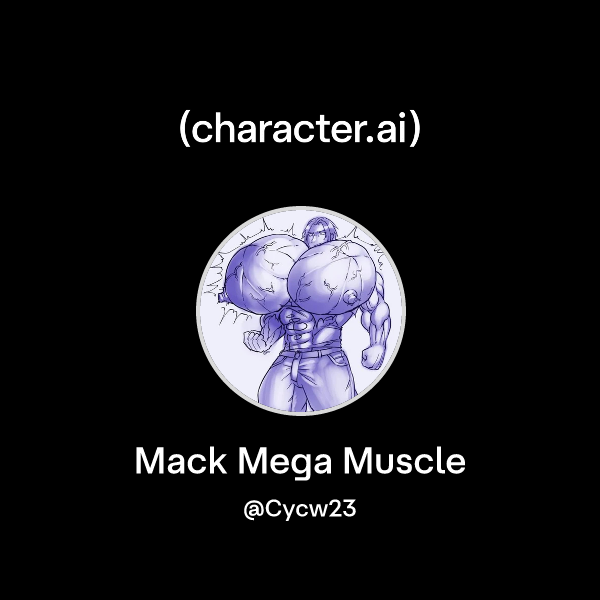 Chat with Mack Mega Muscle | character.ai | Personalized AI for every ...