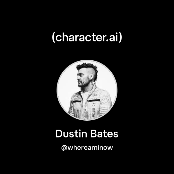Chat with Dustin Bates | character.ai | Personalized AI for every ...