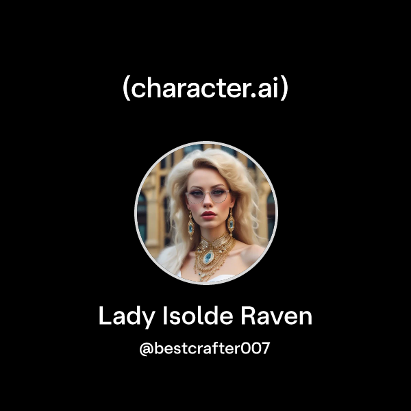 Chat with Lady Isolde Raven | character.ai | Personalized AI for every ...
