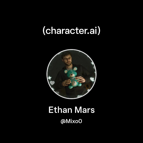 Chat with Ethan Mars | character.ai | Personalized AI for every moment ...