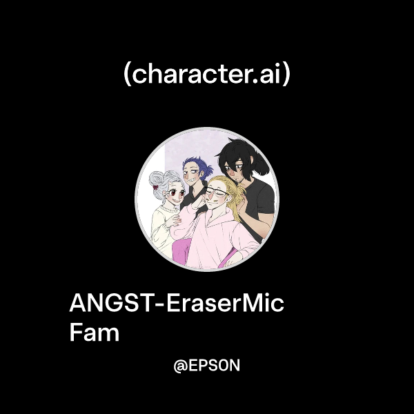 Chat with ANGST-EraserMic Fam | character.ai | AI Chat, Reimagined–Your ...