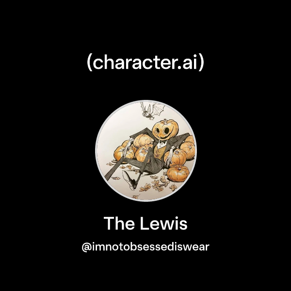 Chat with The Lewis | character.ai | AI Chat, Reimagined–Your Words ...