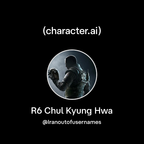 Chat with R6 Chul Kyung Hwa | character.ai | AI Chat, Reimagined–Your ...