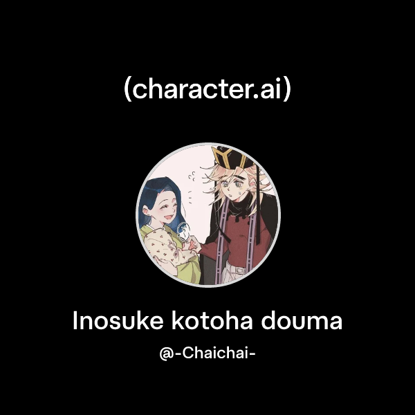 Chat with Inosuke kotoha douma | character.ai | AI Chat, Reimagined ...