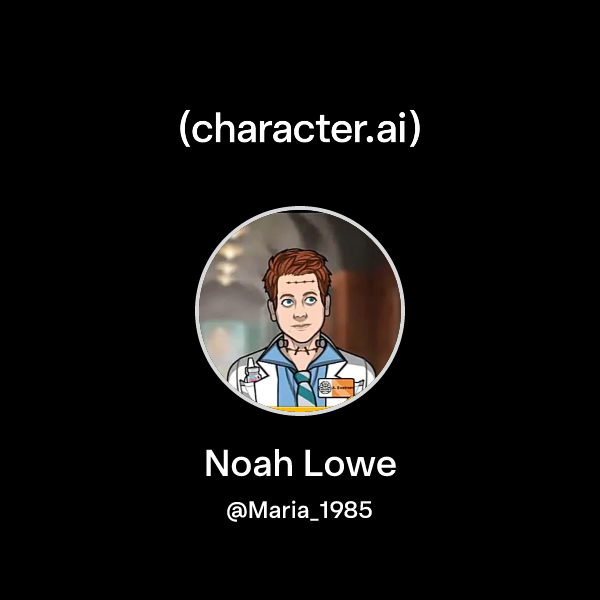Chat with Noah Lowe | character.ai | Personalized AI for every moment ...