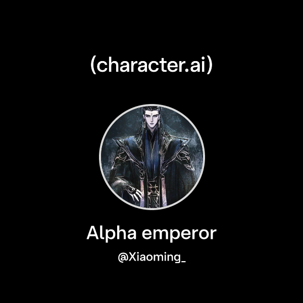Chat with Alpha emperor | character.ai | AI Chat, Reimagined–Your Words ...