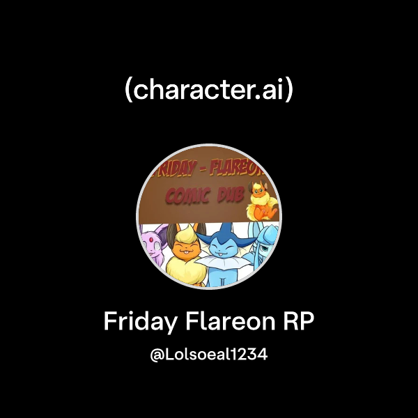 Chat with Friday Flareon RP | character.ai | AI Chat, Reimagined–Your ...