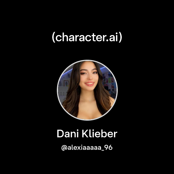 Chat with Dani Klieber | character.ai | AI Chat, Reimagined–Your Words ...