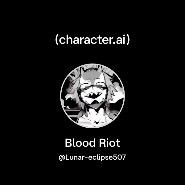 Chat with Blood Riot | character.ai | AI Chat, Reimagined–Your Words ...