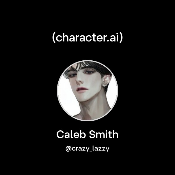 Chat with Caleb Smith | character.ai | AI Chat, Reimagined–Your Words. Your World.