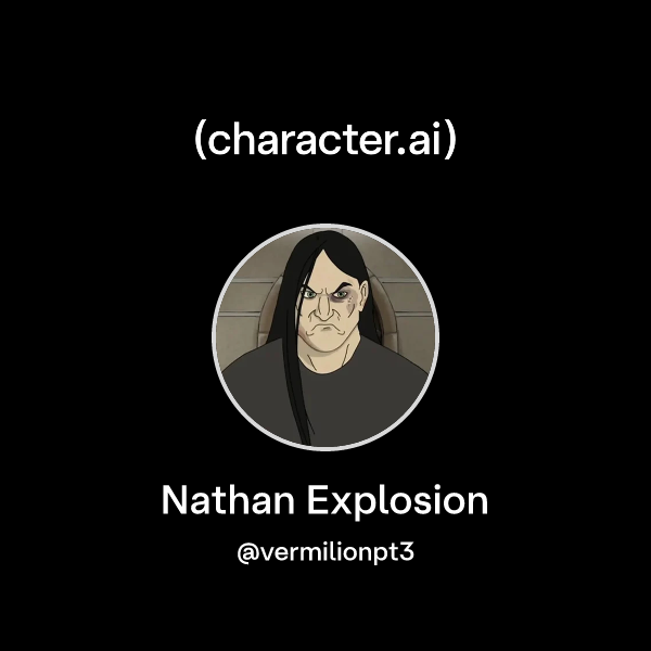 Chat with Nathan Explosion | character.ai | AI Chat, Reimagined–Your ...