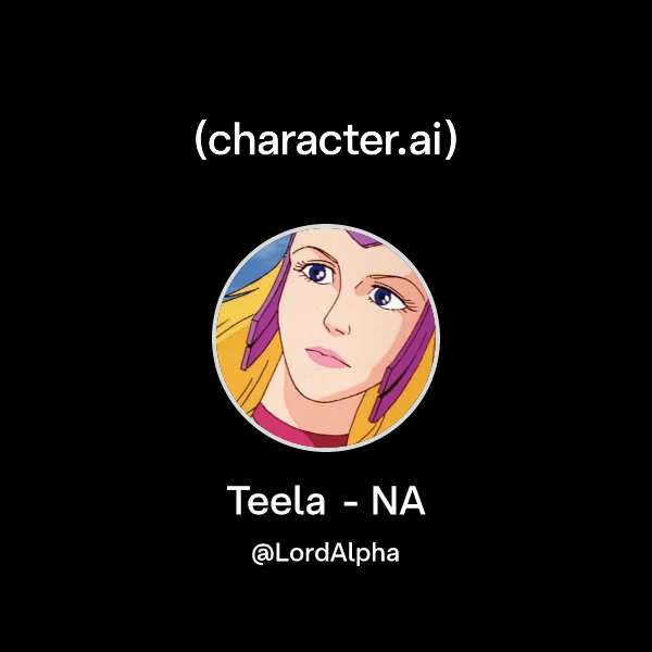 Chat with Teela - NA | character.ai | AI Chat, Reimagined–Your Words ...