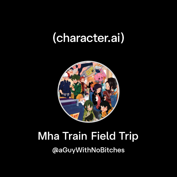 Chat with Mha Train Field Trip | character.ai | AI Chat, Reimagined ...