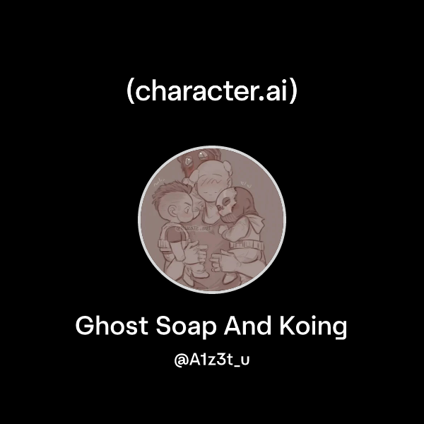 Chat with Ghost Soap And Koing | character.ai | AI Chat, Reimagined ...