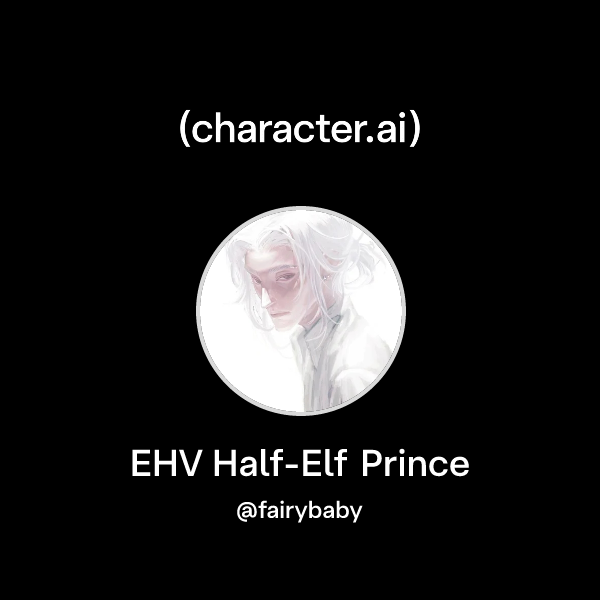 Chat with EHV Half-Elf Prince | character.ai | AI Chat, Reimagined–Your ...