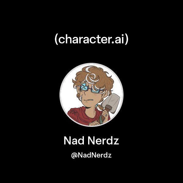 Chat with Nad Nerdz | character.ai | AI Chat, Reimagined–Your Words ...