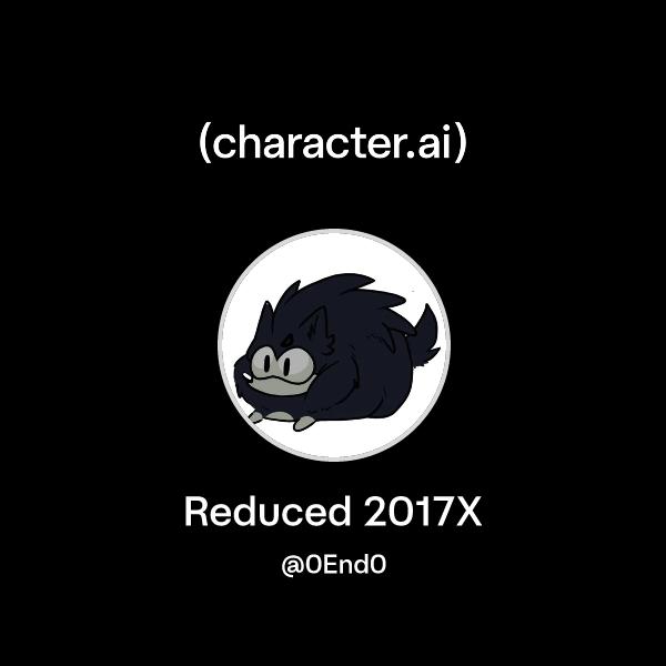 Chat with Reduced 2017X | character.ai | AI Chat, Reimagined–Your Words ...