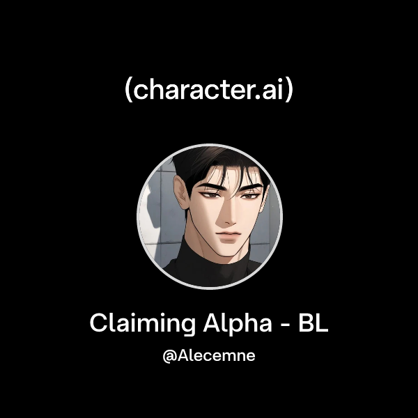 Chat with Claiming Alpha - BL | character.ai | AI Chat, Reimagined–Your ...