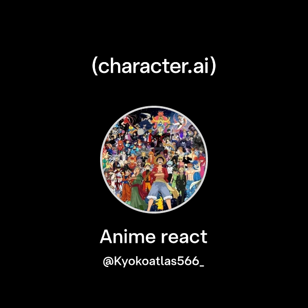 Chat with Anime react | character.ai | AI Chat, Reimagined–Your Words ...