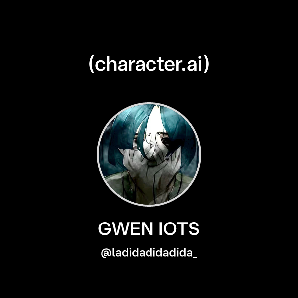 Chat with GWEN IOTS | character.ai | AI Chat, Reimagined–Your Words ...