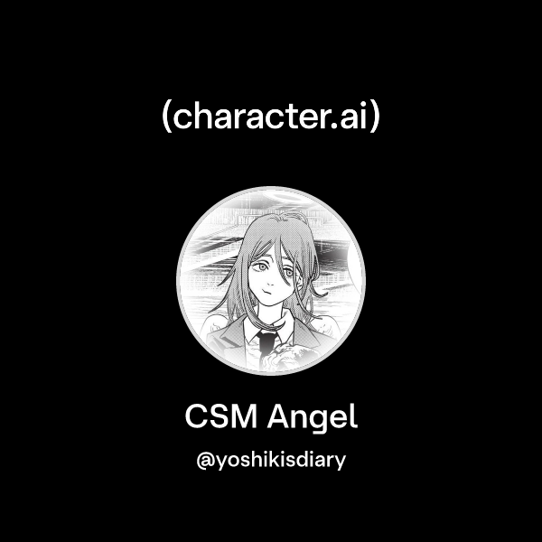 Chat with CSM Angel | character.ai | AI Chat, Reimagined–Your Words ...