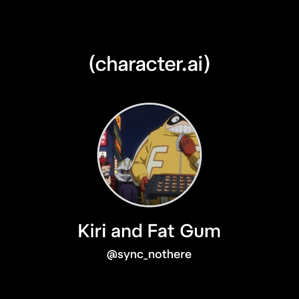 Chat with Kiri and Fat Gum | character.ai | AI Chat, Reimagined–Your ...