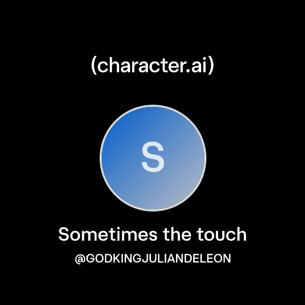 Chat with Sometimes the touch | character.ai | Personalized AI for ...