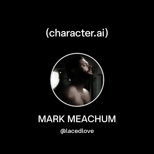 Chat with MARK MEACHUM | character.ai | AI Chat, Reimagined–Your Words ...