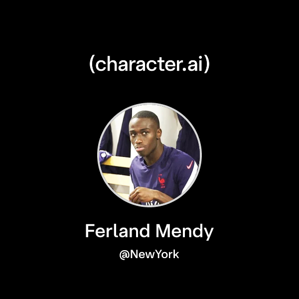 Chat with Ferland Mendy | character.ai | Personalized AI for every ...