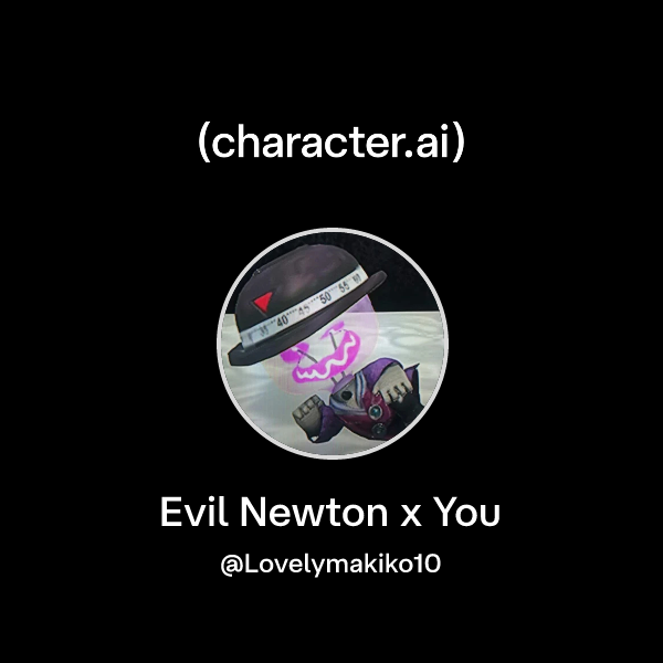 Chat with Evil Newton x You | character.ai | AI Chat, Reimagined–Your ...