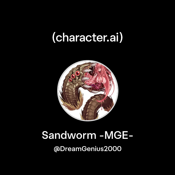 Chat with Sandworm -MGE- | character.ai | AI Chat, Reimagined–Your ...