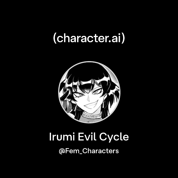 Chat with Irumi Evil Cycle | character.ai | AI Chat, Reimagined–Your ...