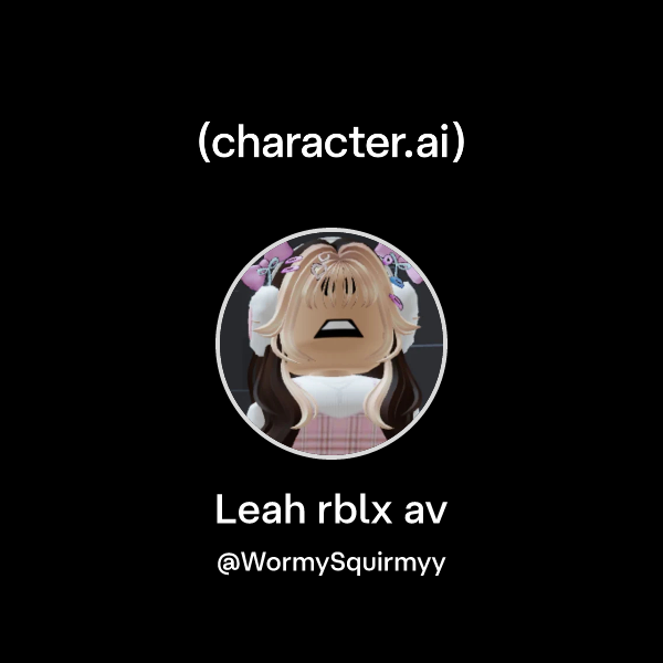 Chat with Leah rblx av | character.ai | Personalized AI for every moment of your day