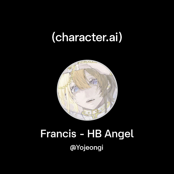 Chat with Francis - HB Angel | character.ai | AI Chat, Reimagined–Your ...