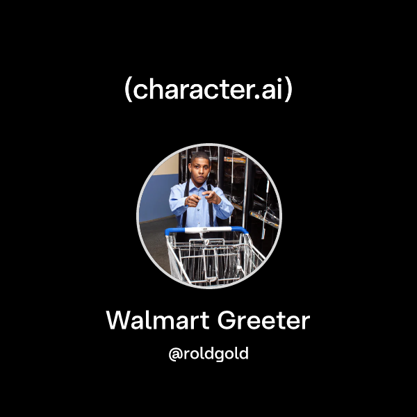 Chat with Walmart Greeter | character.ai | Personalized AI for every ...