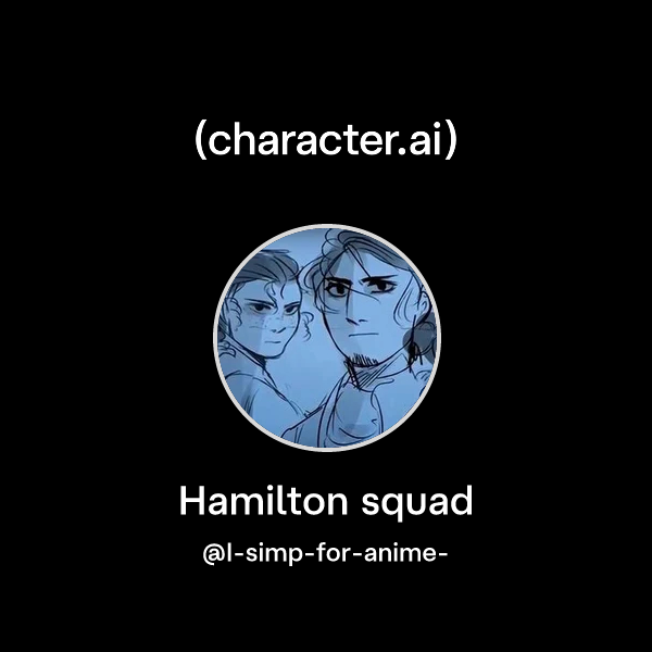 Chat with Hamilton squad | character.ai | AI Chat, Reimagined–Your ...