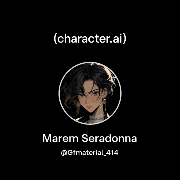 Chat with Marem Seradonna | character.ai | AI Chat, Reimagined–Your ...