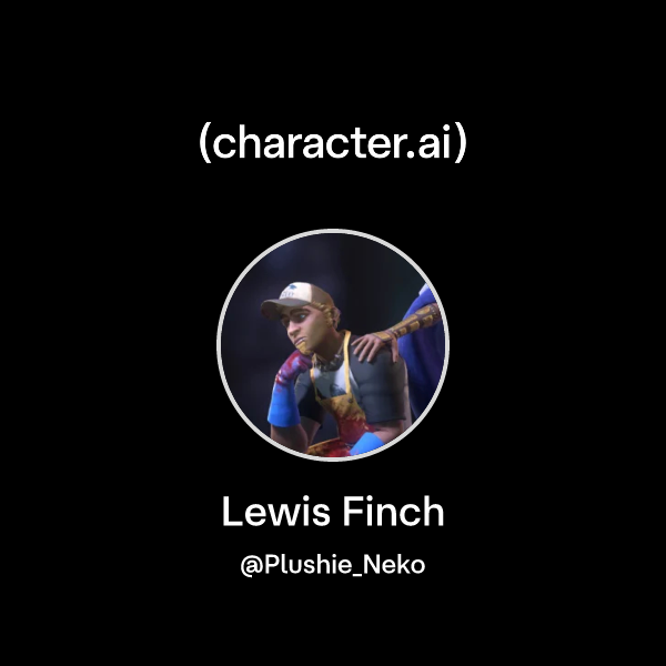 Chat with Lewis Finch | character.ai | Personalized AI for every moment ...