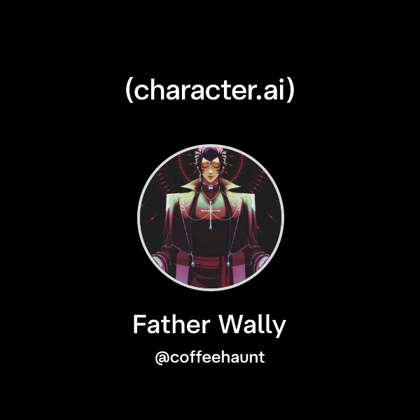 Chat with Father Wally | character.ai | AI Chat, Reimagined–Your Words ...