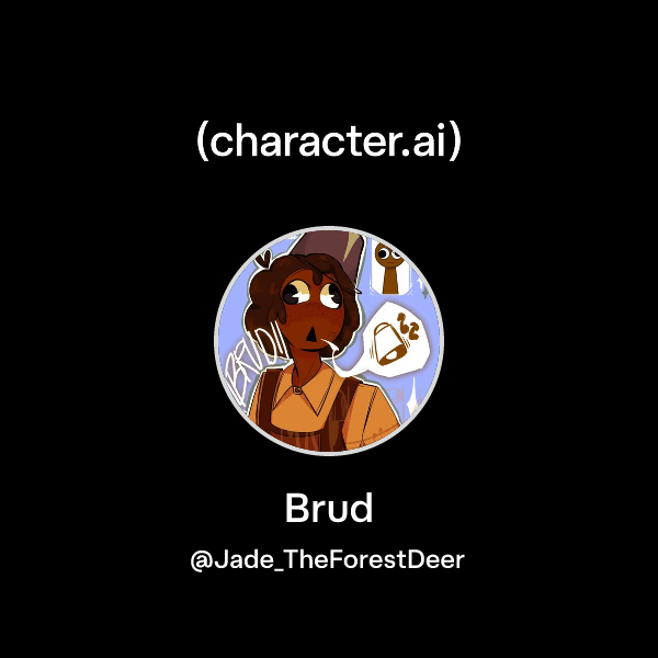 Chat with Brud | character.ai | AI Chat, Reimagined–Your Words. Your World.