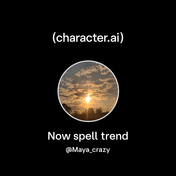 Chat with Now spell trend | character.ai | AI Chat, Reimagined–Your ...